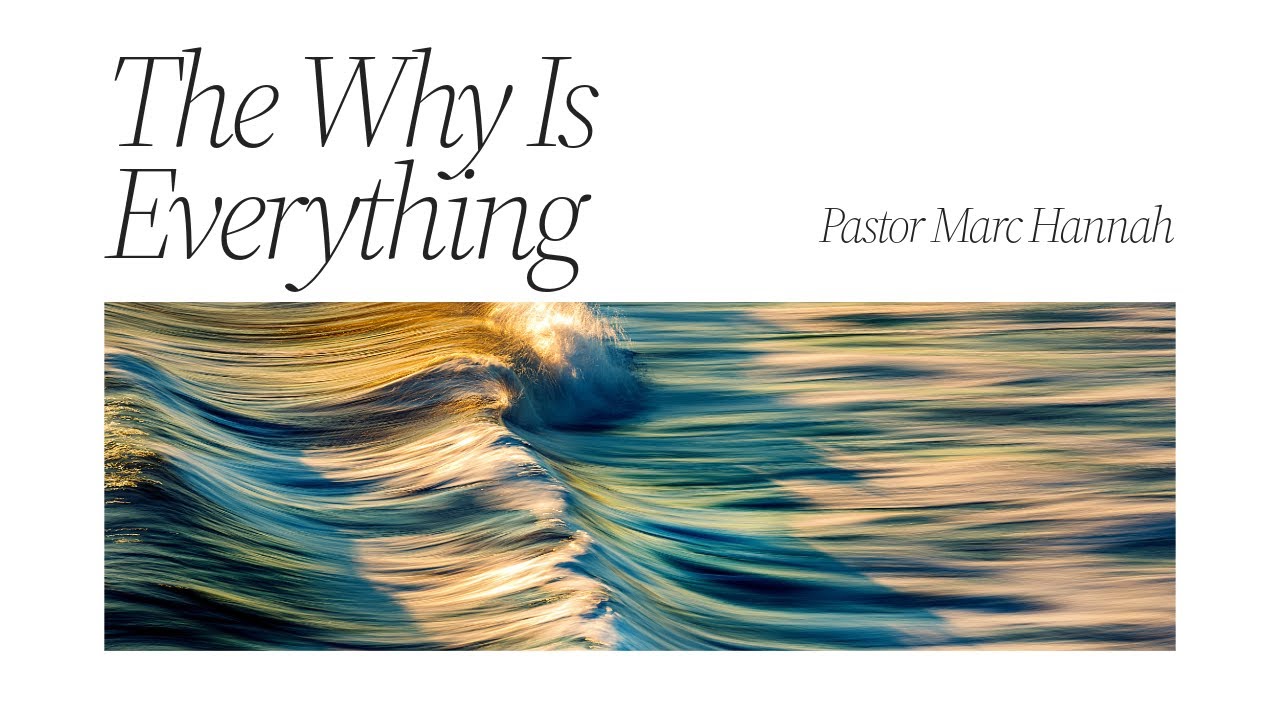 The Why Is Everything || Pastor Marc Hannah - YouTube