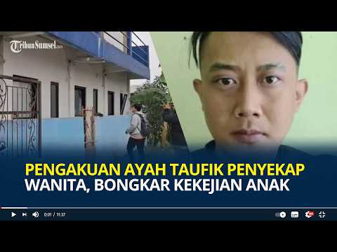 Pengakuan Ayah Taufik Hidayat Penyekap Wanita di Bandung, Bongkar Kekejian Anak sebelum Aniaya Yuvi