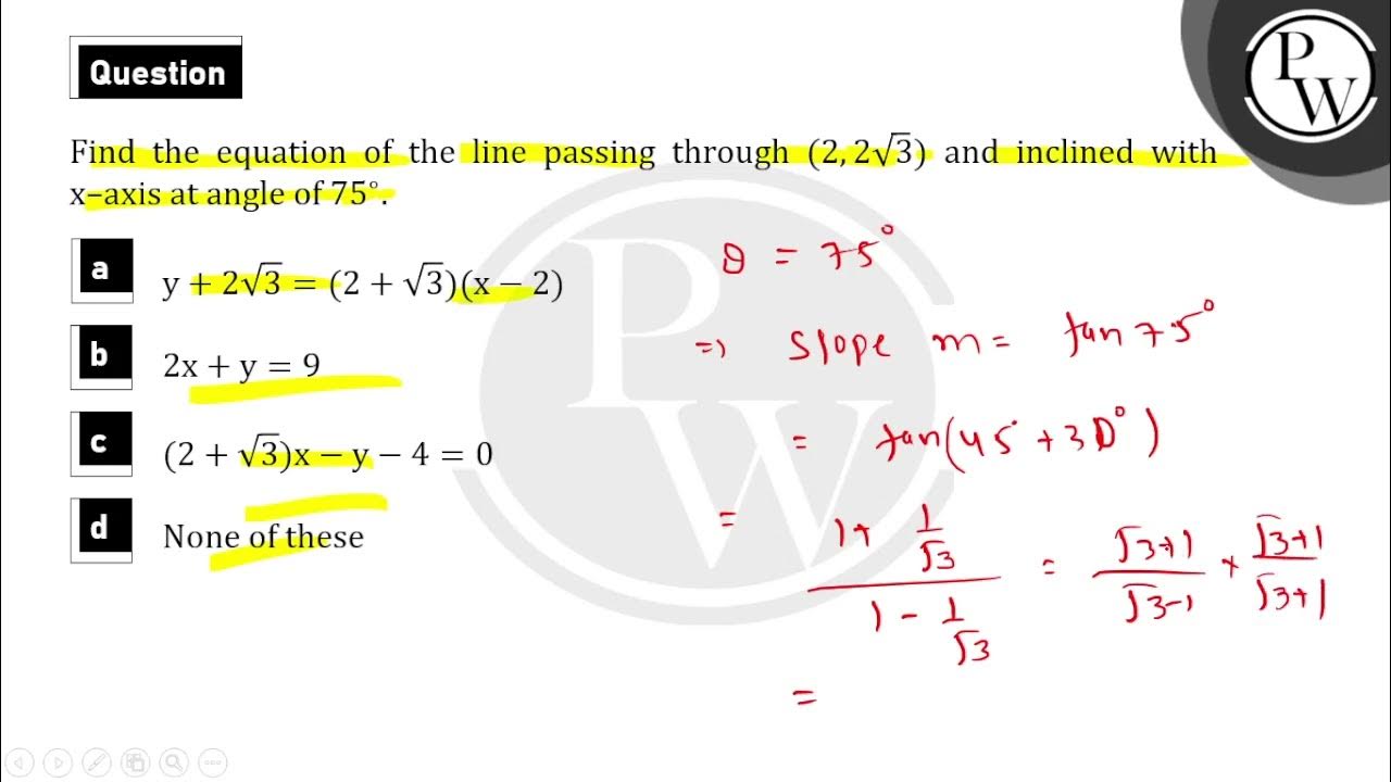 Find the equation of the line passing through (2,23) and inclined with x-axis at an angle of 75 ...