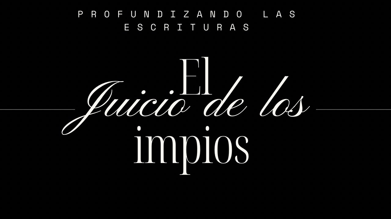 EL JUICIO DE LOS IMPIOS | PROFUNDIZANDO LAS ESCRITURAS #palabradedios # ...
