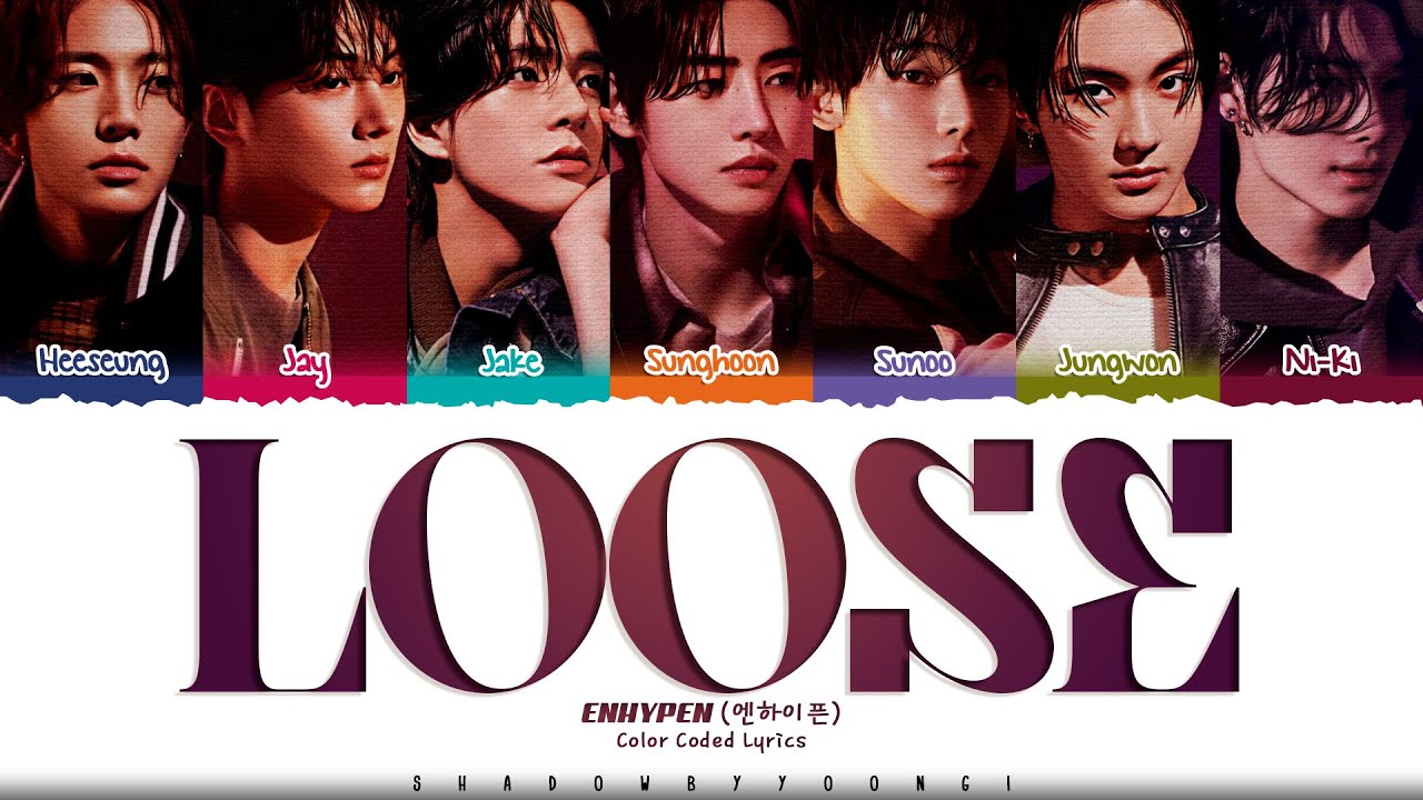 ENHYPEN 'Loose' Lyrics (엔하이픈 Loose 가사) [Color Coded_Eng ...
