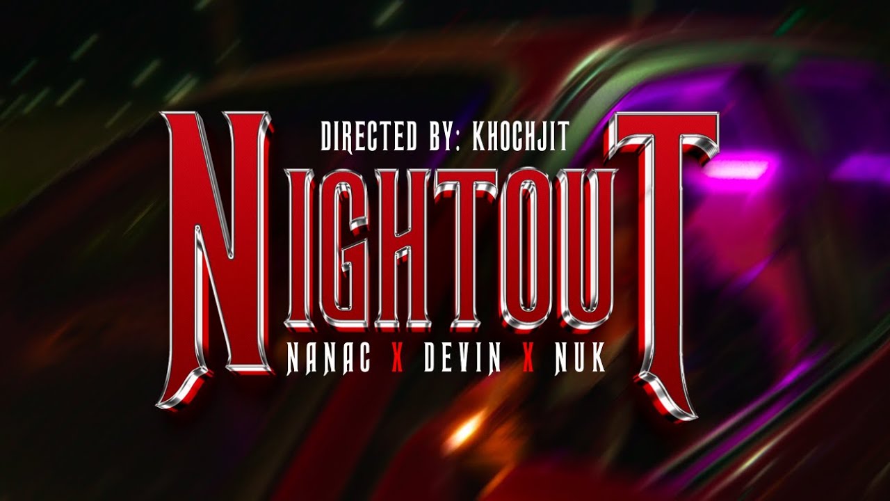 KhochJit - NIGHT OUT (with Nanac x DEVIN x NUK) [Official Music Video ...