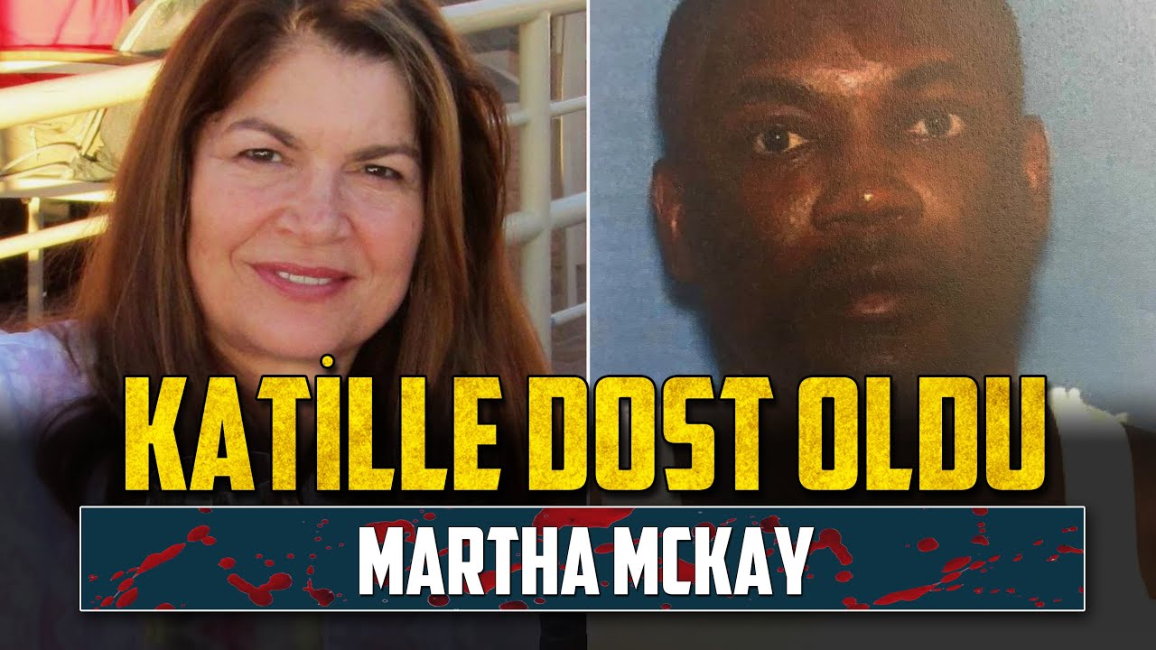Annesini Yok Edenle Dost Oldu: MARTHA MCKAY & SNOWDEN AİLESİ VAKASI ...