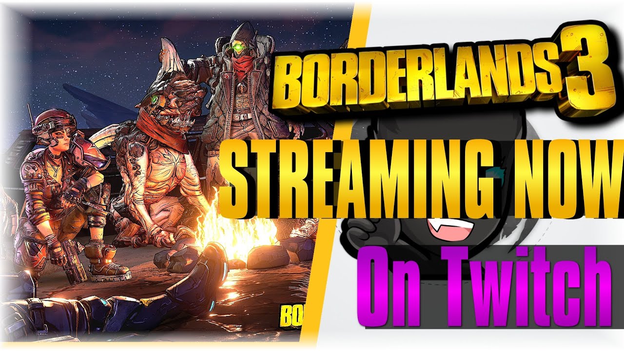 STREAMING NOW on Twitch! | BORDERLANDS 3 DLC 3 - YouTube