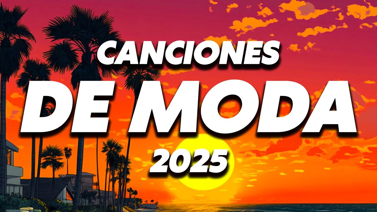 CANCIONES DE MODA 2025 - LO MAS NUEVO MUSICA LATINA 2025 - MIX AÑO ...
