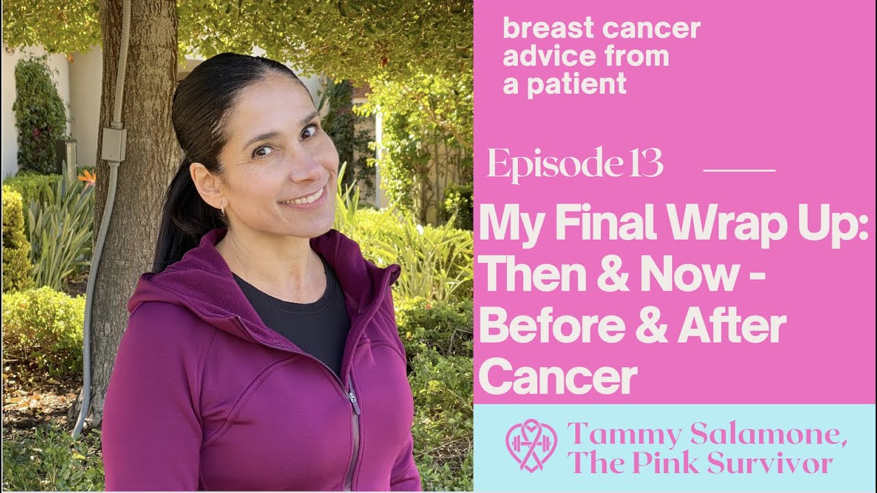 My Final Wrap Up | Then & Now | Before & After Cancer | Tammy Salamone ...