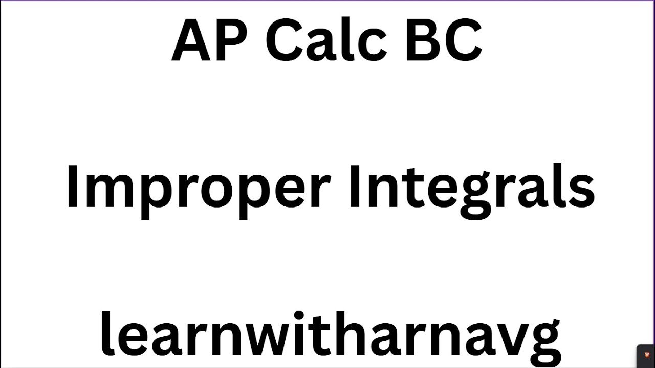 AP Calc BC Improper Integrals - YouTube