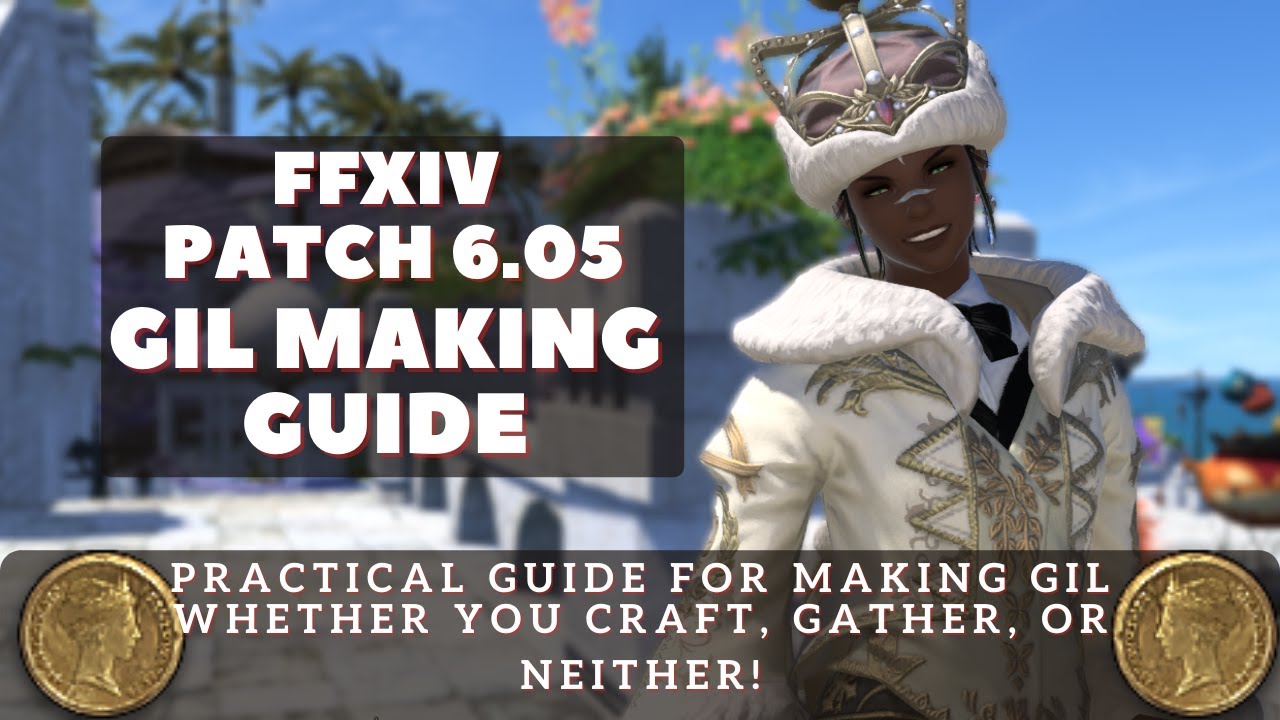 FFXIV - Patch 6.05 How to Make Gil Guide: Crafting, Gathering, or ...