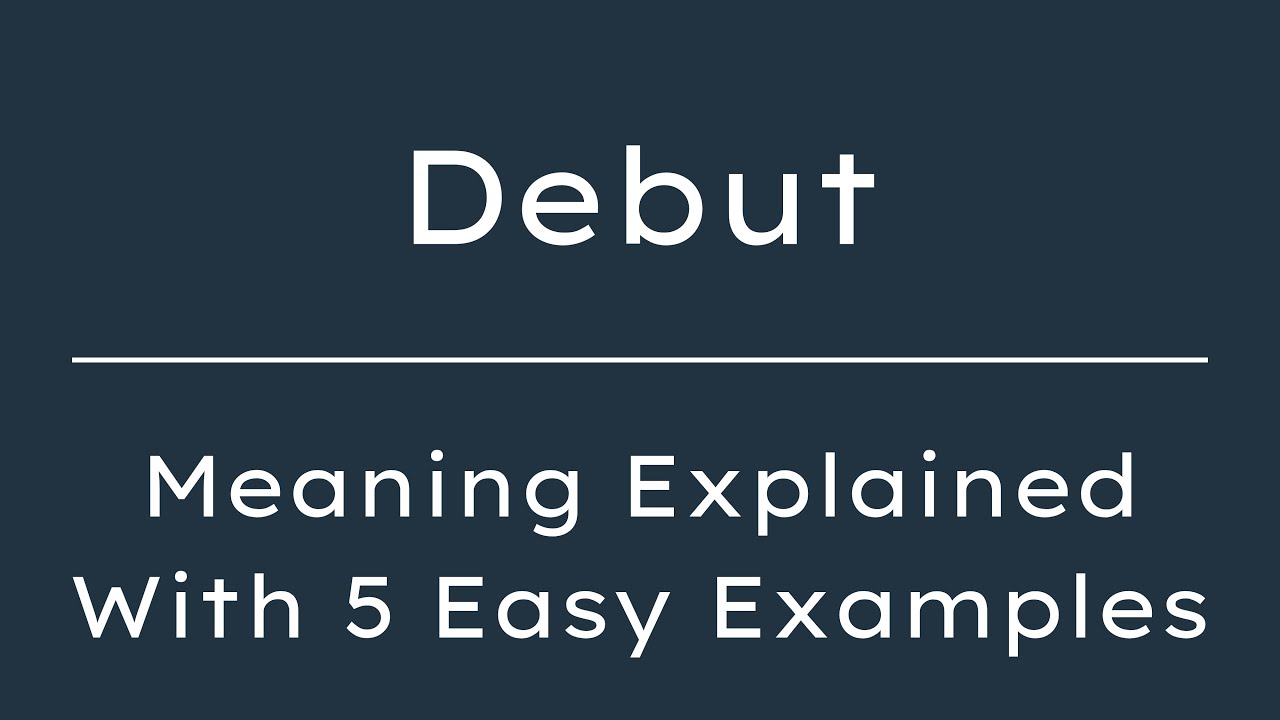 What Does Debut Mean? Debut Meaning in English With 5 Example Sentences ...