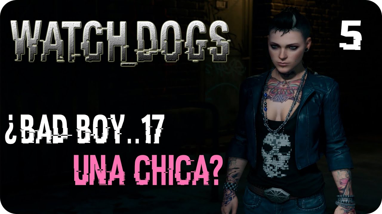 WATCH DOGS (1080p) | Cara A Cara Con Badboy 17 Y Nuevas Habilidades #5 ...