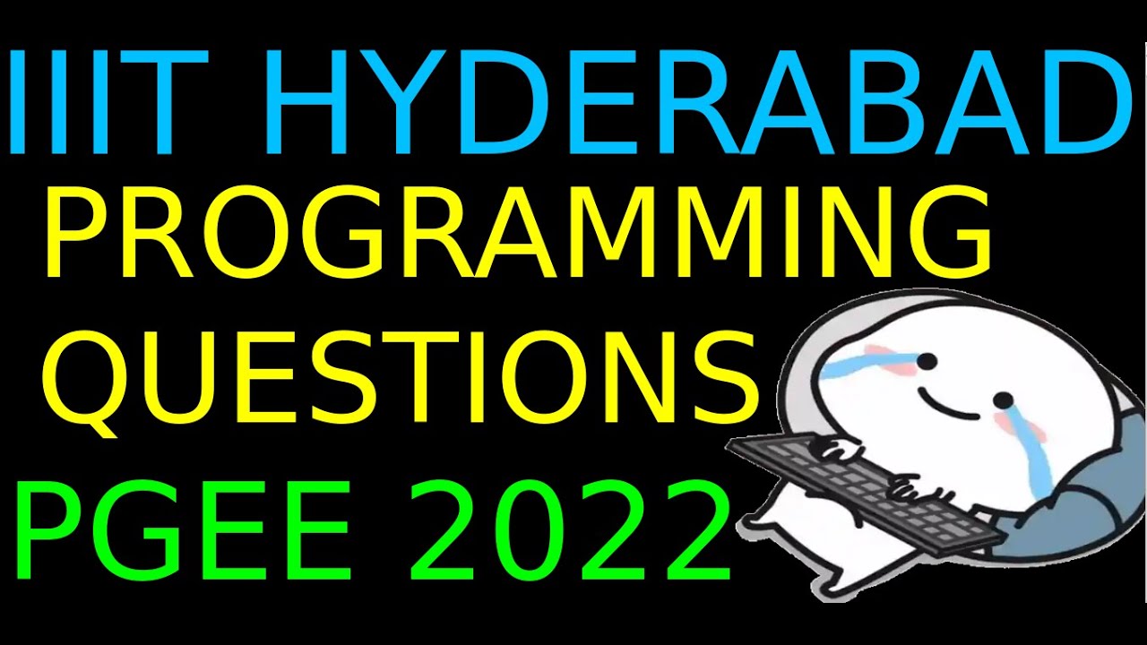 IIIT HYDERABAD PROGRAMMING EXPECTED QUESTIONS? PGEE 2022 | INPUT? OUTPUT? | IIITH PGEE 2022 ...