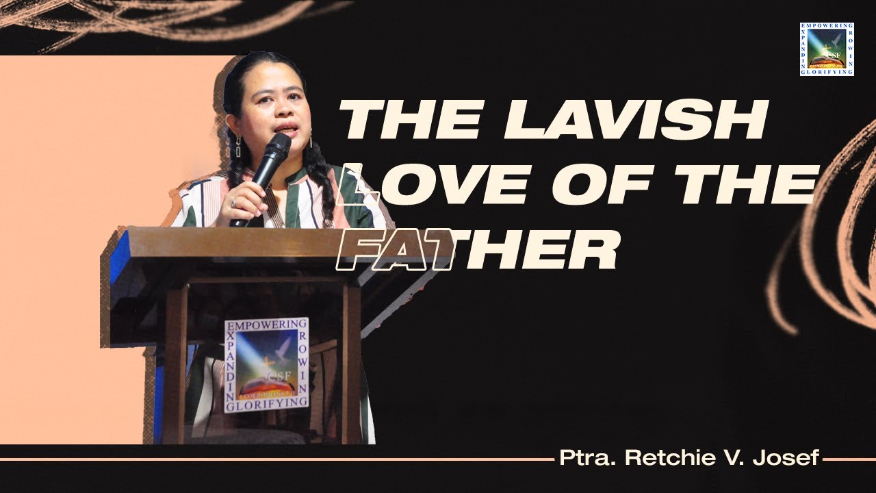 THE LAVISH LOVE OF THE FATHER | Ptra. Retchie V. Josef (April 2, 2023 ...