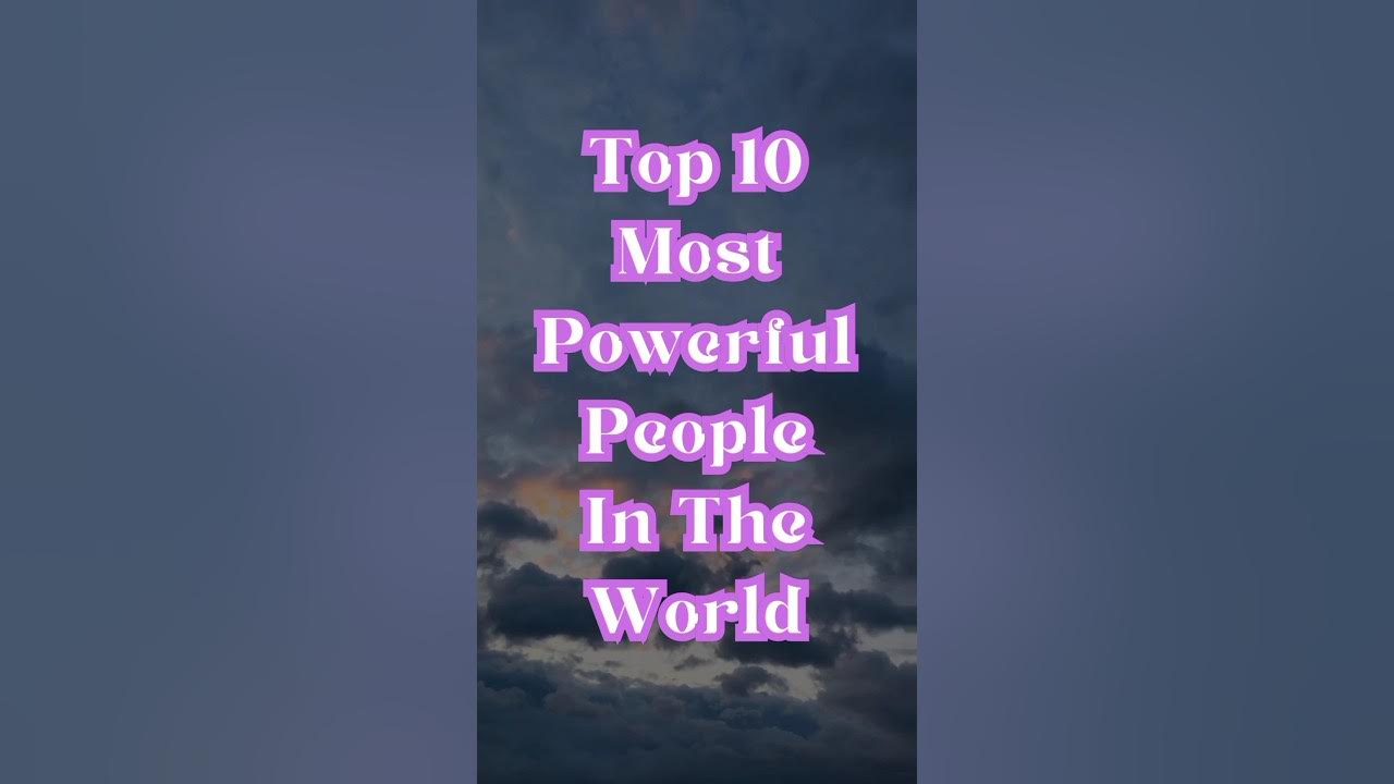 Top 10 Most Powerful People In The World | #top #top10 #people - YouTube