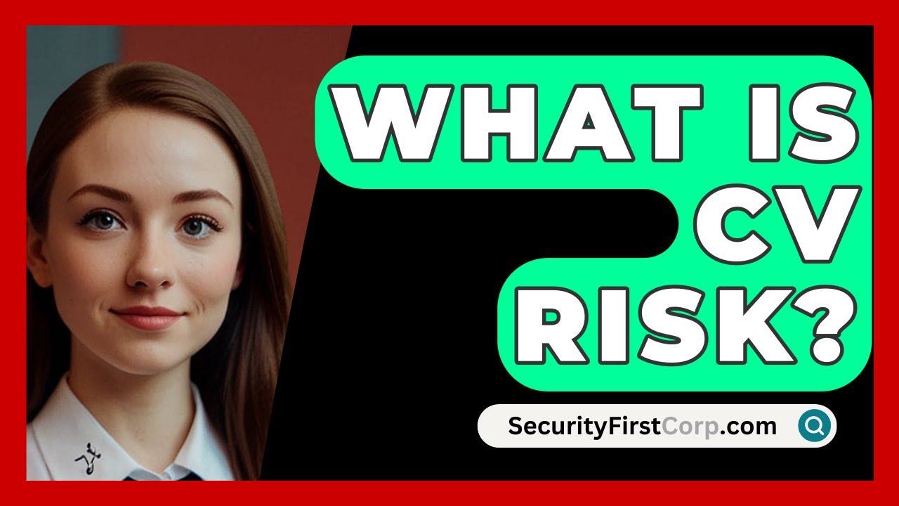 What Is CV Risk? - SecurityFirstCorp.com - YouTube