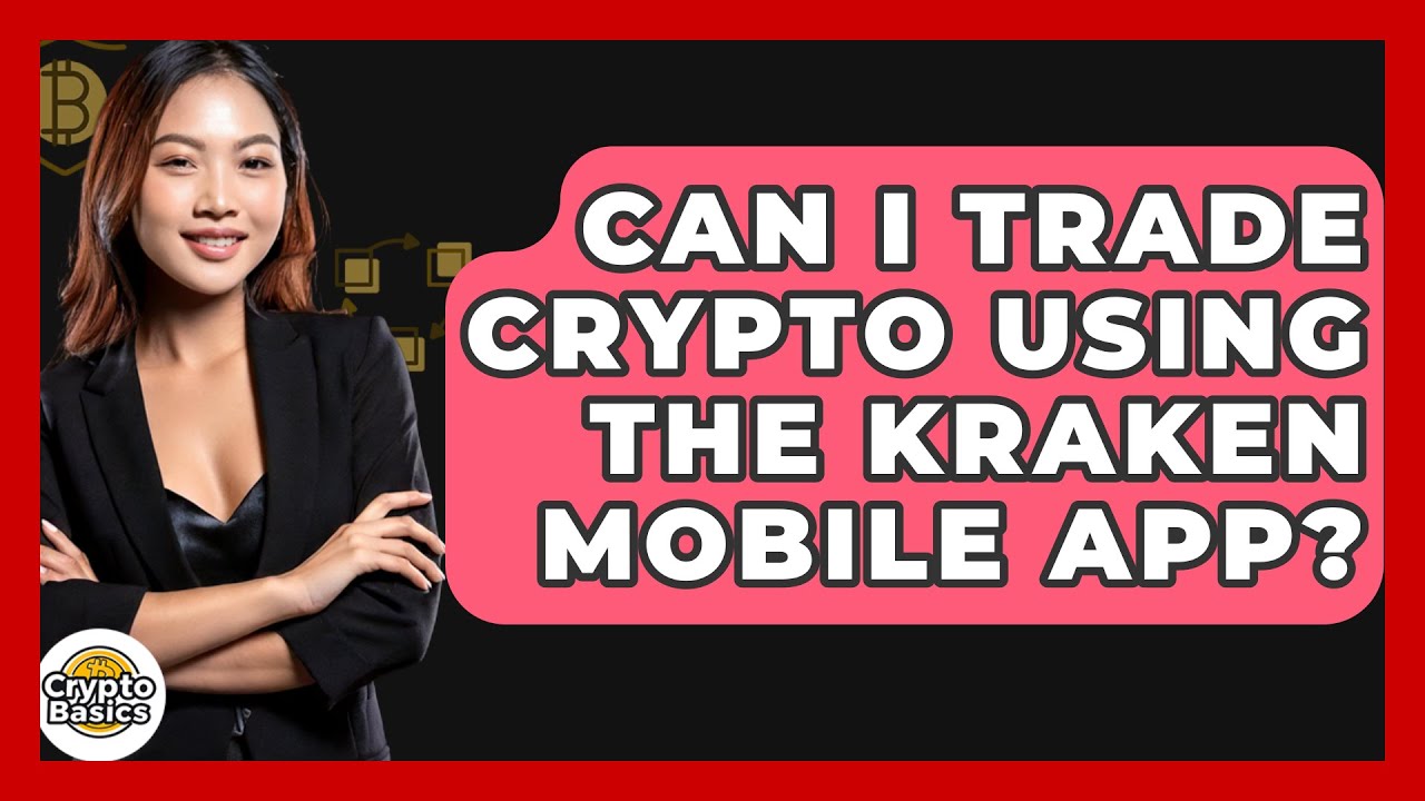 Can I Trade Crypto Using The Kraken Mobile App? - CryptoBasics360.com - YouTube
