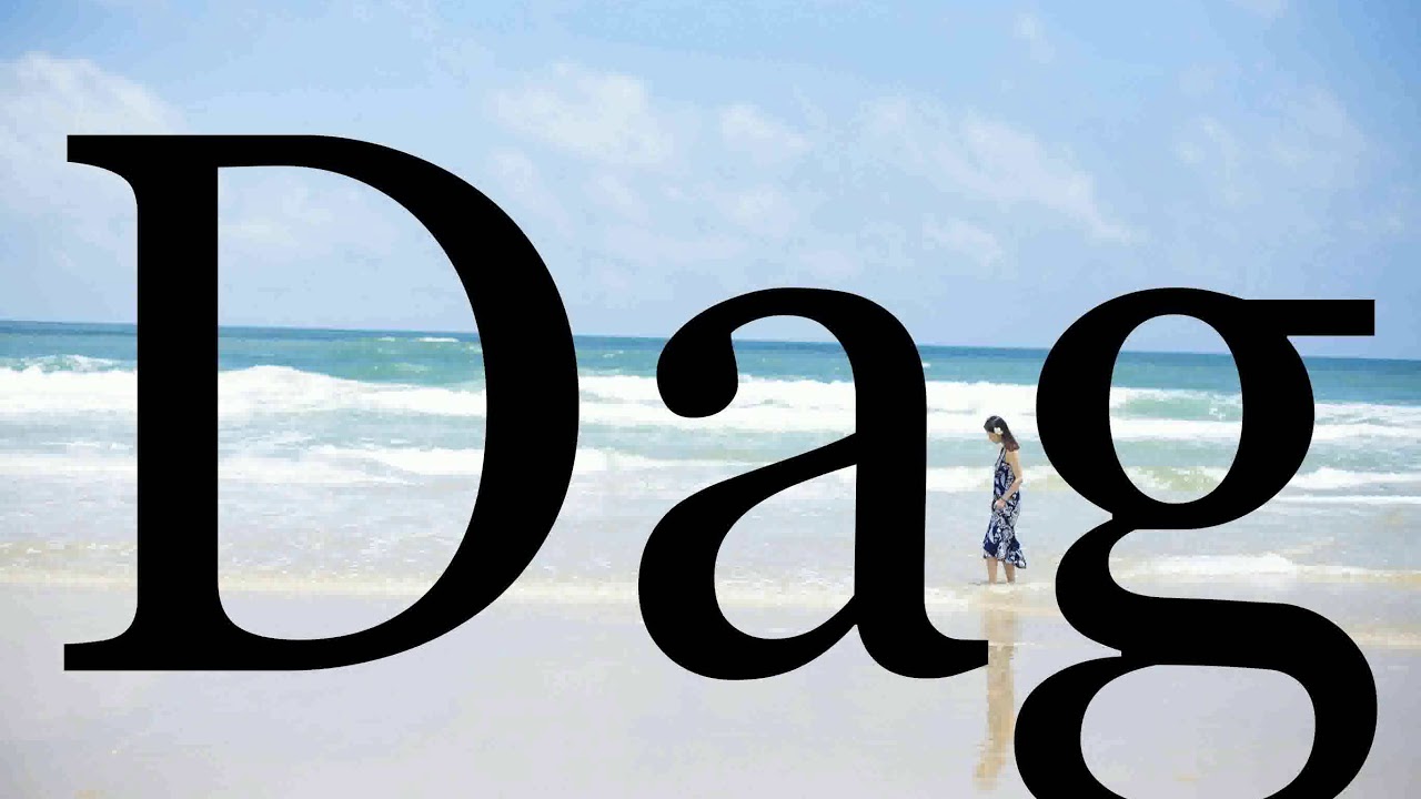 How To Pronounce Dag🌈🌈🌈🌈🌈🌈Pronunciation Of Dag - YouTube