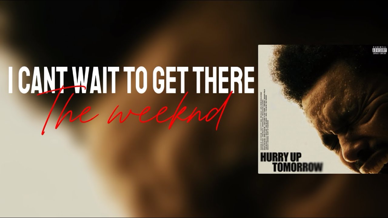 The Weeknd - I Can't Wait To Get There (Lyrics) - YouTube