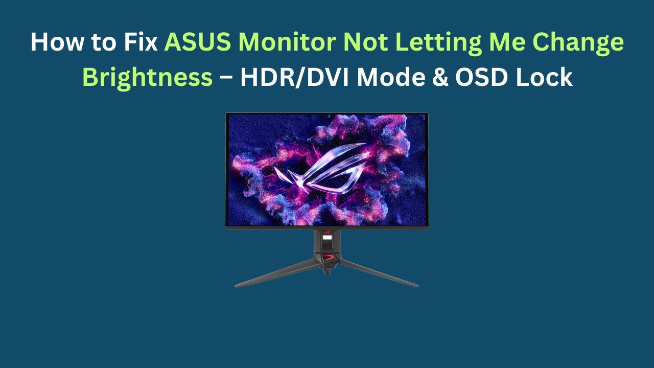 How to Fix ASUS Monitor Not Letting Me Change Brightness – HDR/DVI Mode ...