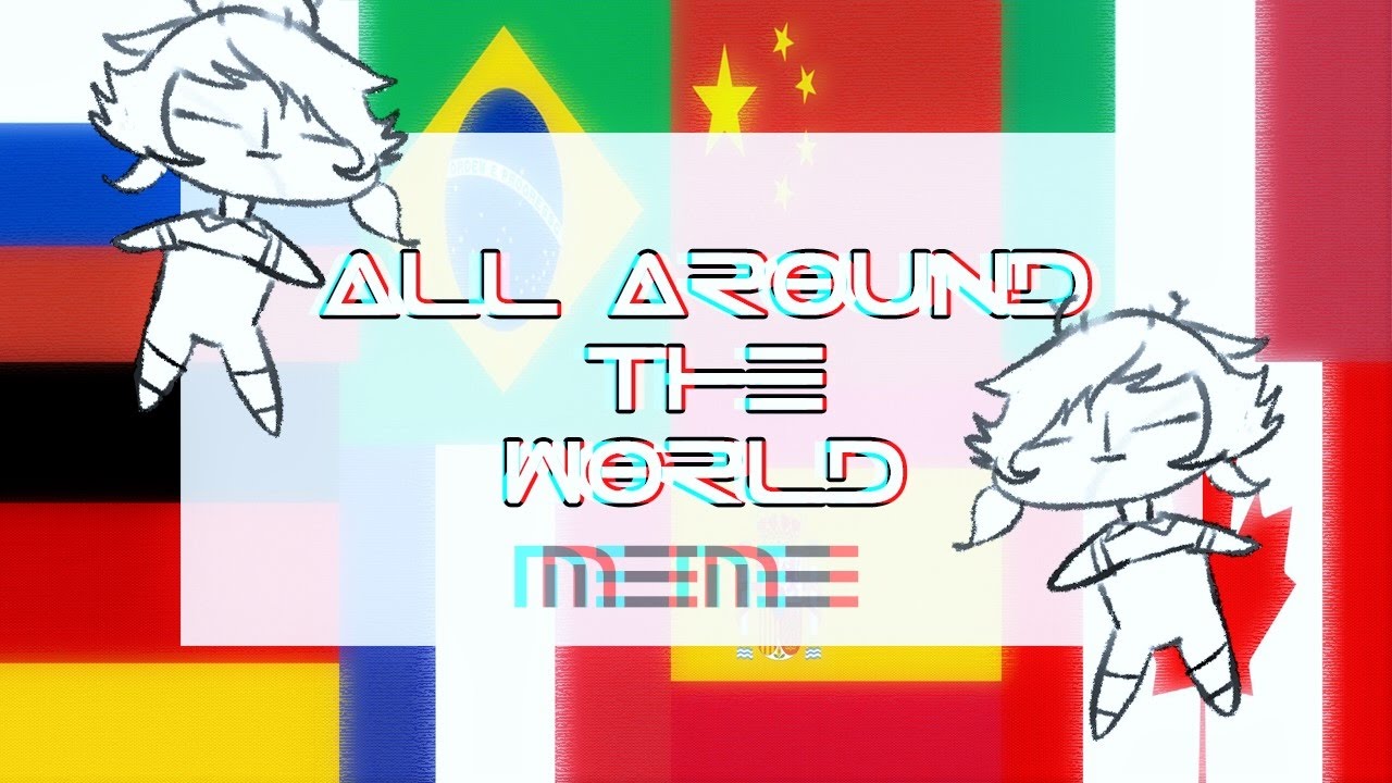 All Around The World - [meme] (ᵔᴥᵔ) - YouTube