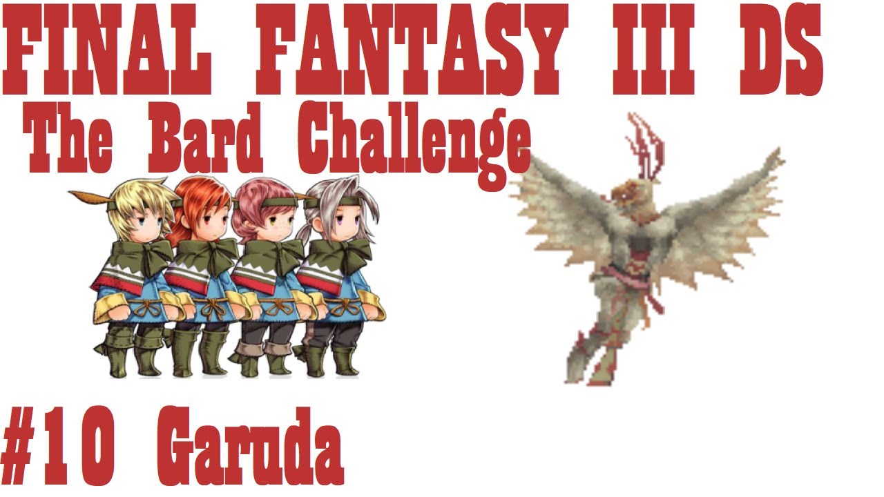 FF3 DS The Bard's Challenge #10, Garuda (All Bards) - YouTube