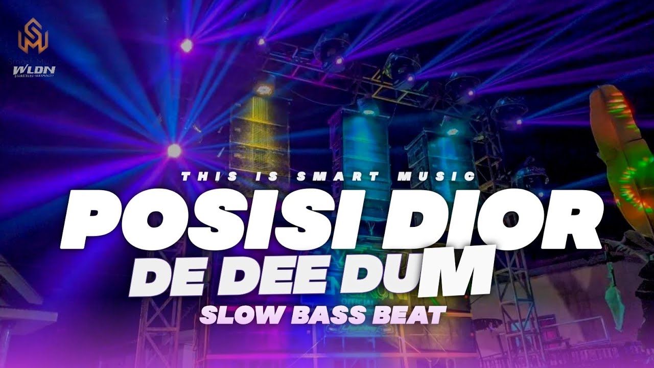 DJ TERBARU !!! - POSISI DIOR X DE DEE DUM SLOW BASS BEAT || Smart Music ...