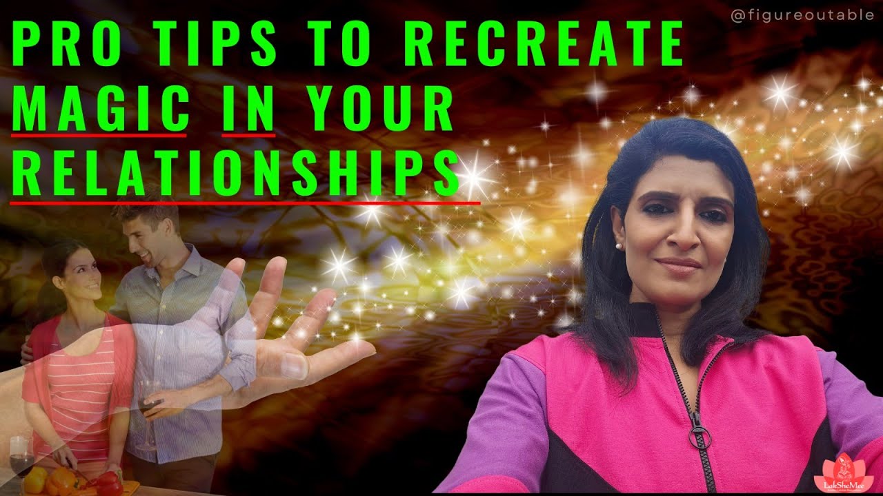 Pro Tips To Recreate Magic In Your Relationships - YouTube
