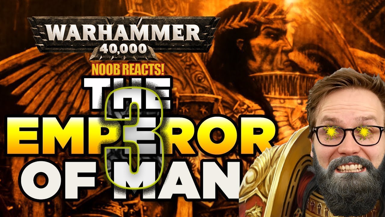 Noob Reacts to THE EMPEROR OF MAN [3] The Imperial Lie - WARHAMMER ...