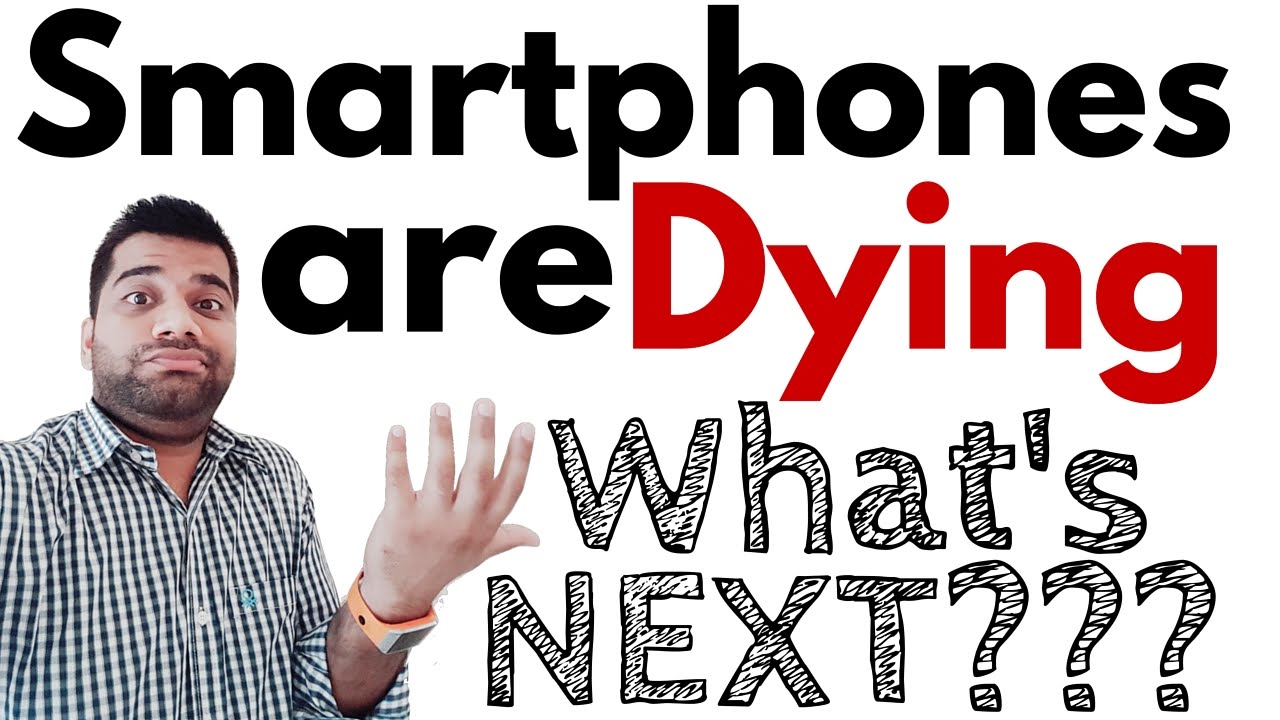 Are Smartphones Dying? What's Coming Next? - YouTube