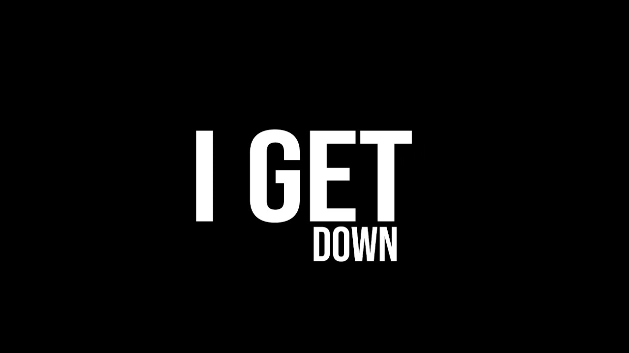 I GET Down ( Official Lyric Video) - YouTube