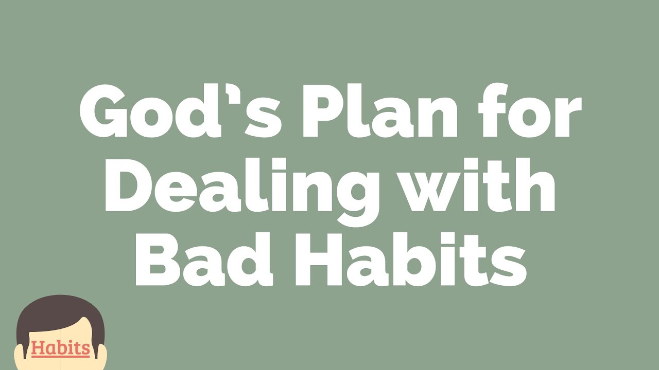 God's Plan for Dealing with Bad Habits - Sermon - YouTube