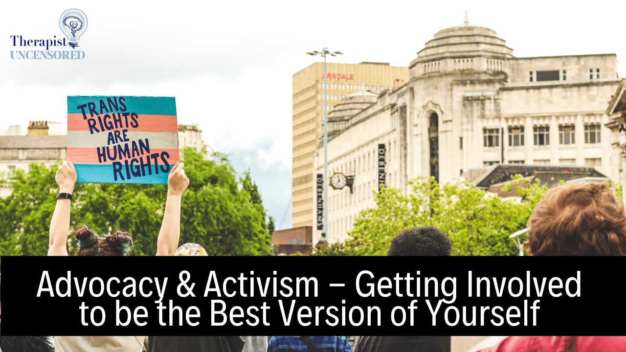Advocacy & Activism - Getting Involved to be the Best Version of ...