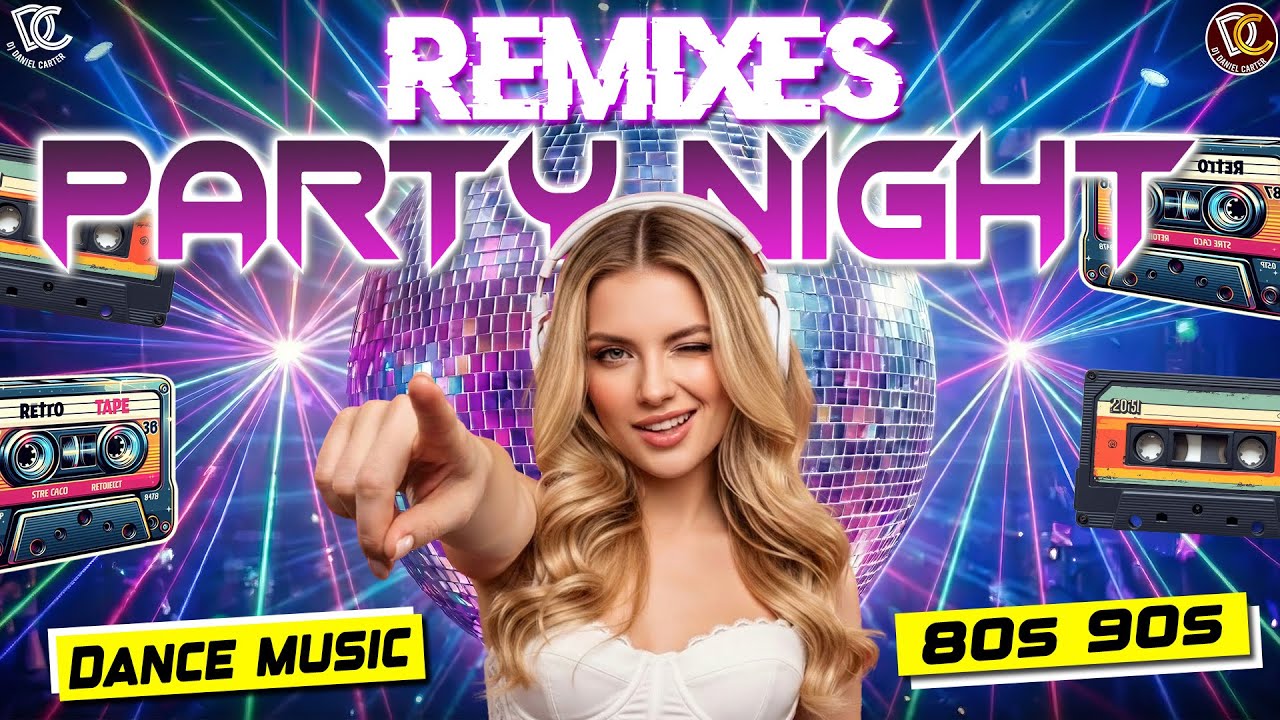Super remix party night | 80s & 90s Dance Anthems for the Perfect Night | DJ Daniel Carter - YouTube