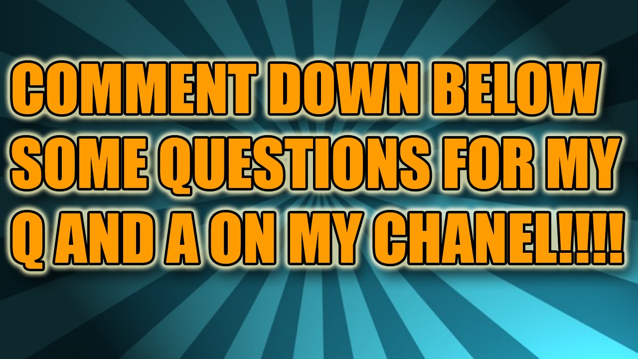 COMMENT SOME QUESTIONS DOWN BELOW! - YouTube