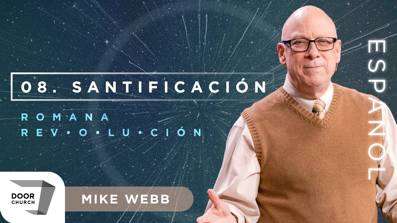 08. Santificación | Romana Revolución | Mike Webb | Febrero 1, 2023 ...