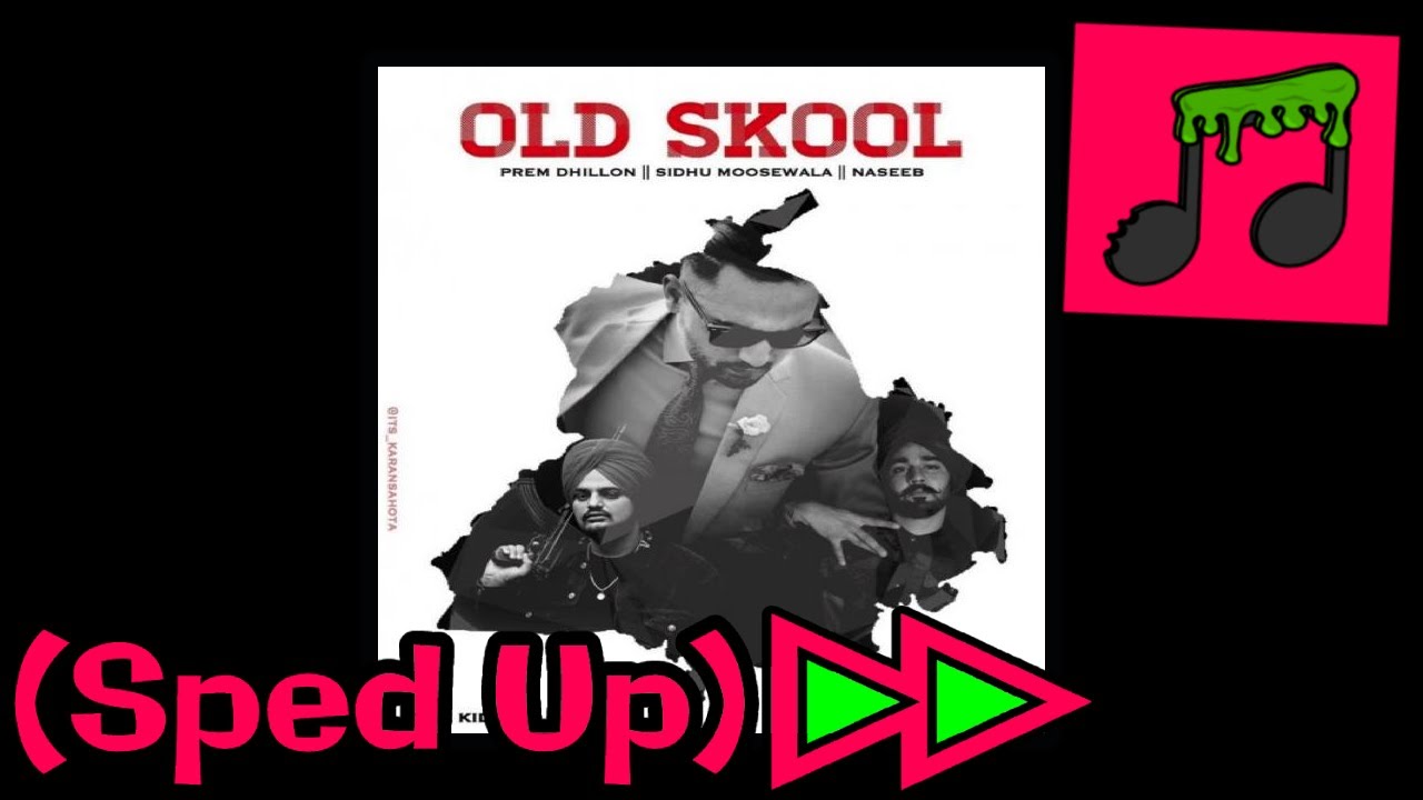 OLD SKOOL (FAST SPED UP) Sidhu Moose Wala | Prem Dhillon | Nseeb - YouTube