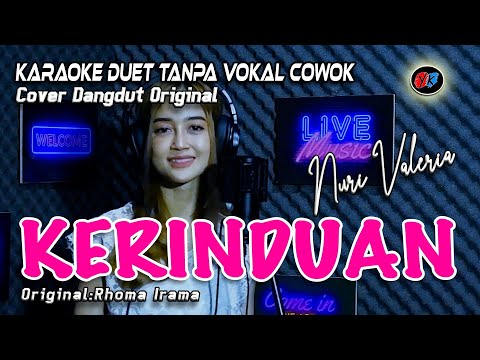 KERINDUAN - KARAOKE DUET TANPA VOKAL COWOK || NURI VALERIA (ORI:RHOMA IRAMA)