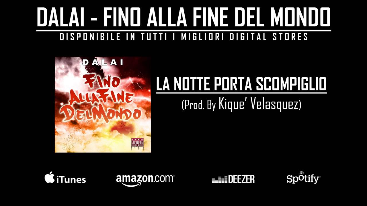DALAI - LA NOTTE PORTA SCOMPIGLIO (PROD. BY KIQUE' VELASQUEZ) - YouTube