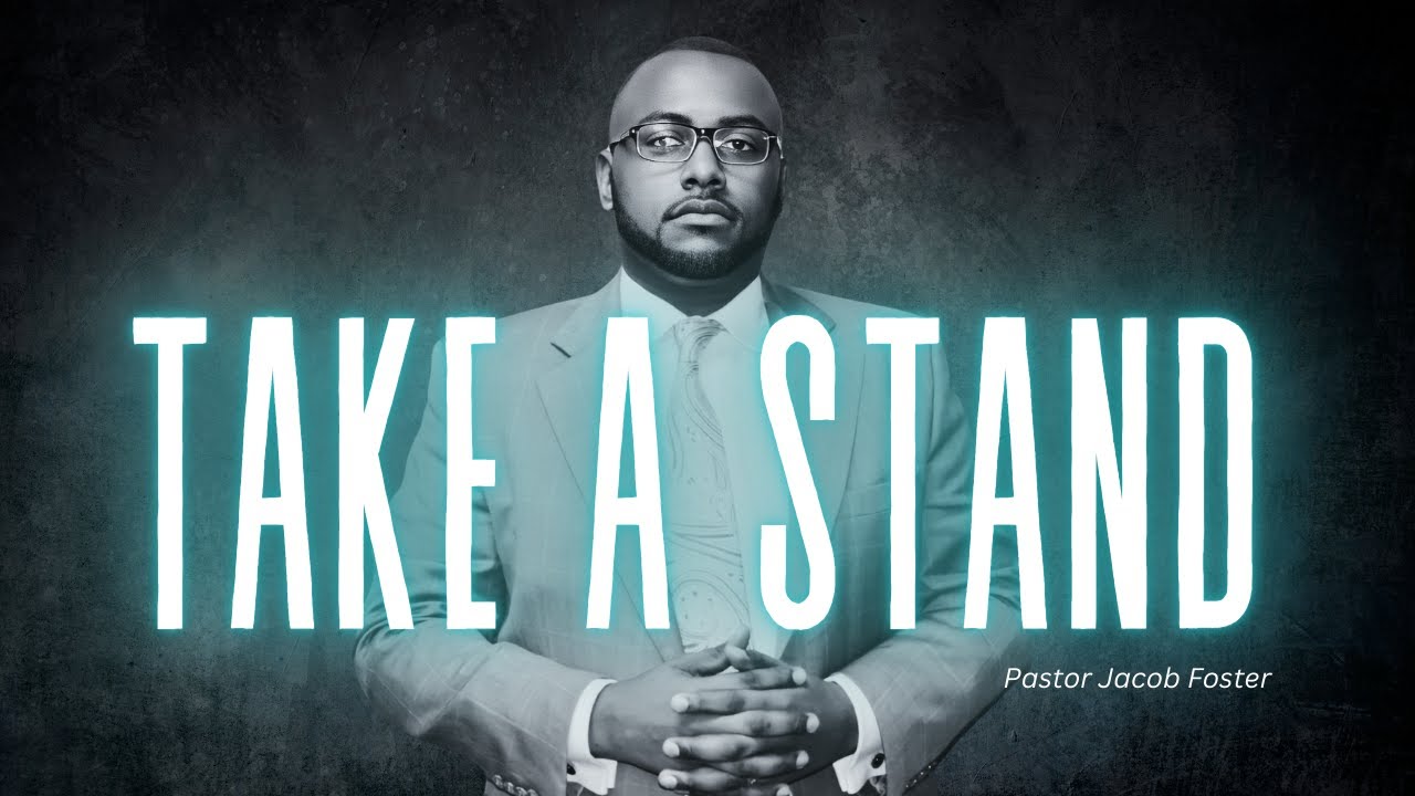 Sermon: Take a Stand | Speaker: Pastor Jacob Foster | Sunday, February ...