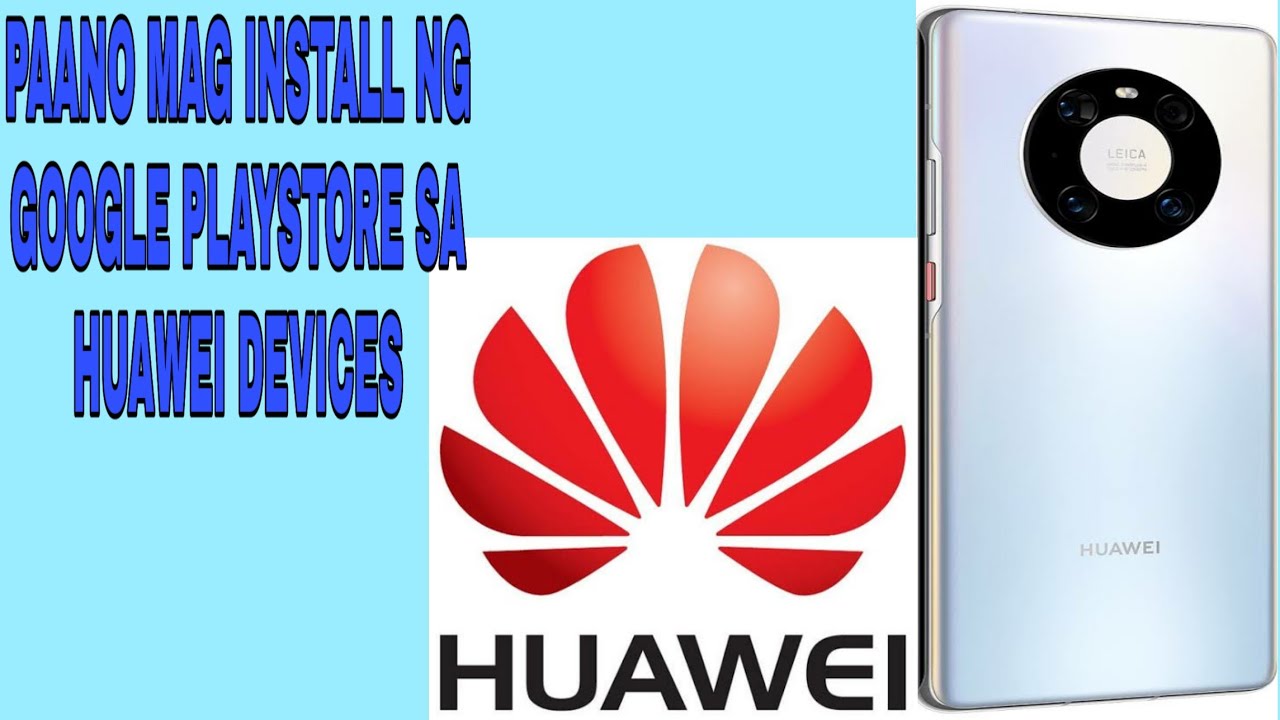 PAANO MAG INSTALL NG GOOGLE PLAY STORE SA MGA HUAWEI DEVICES - YouTube