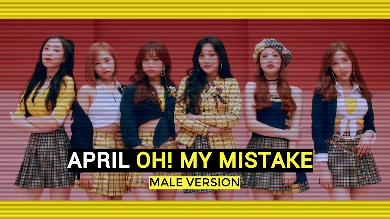 APRIL - OH! MY MISTAKE (MALE VERSION) - YouTube