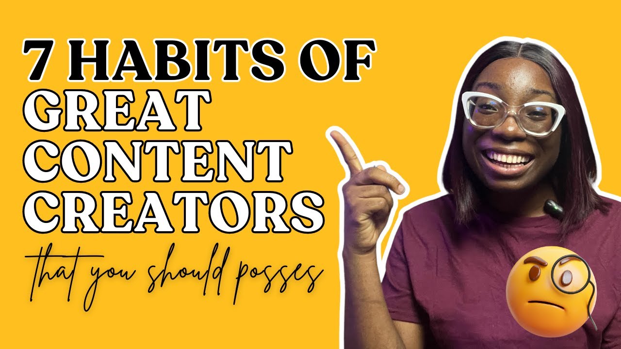7 HABITS OF GREAT CONTENT CREATORS | BOOST YOUR ONLINE SUCCESS! - YouTube