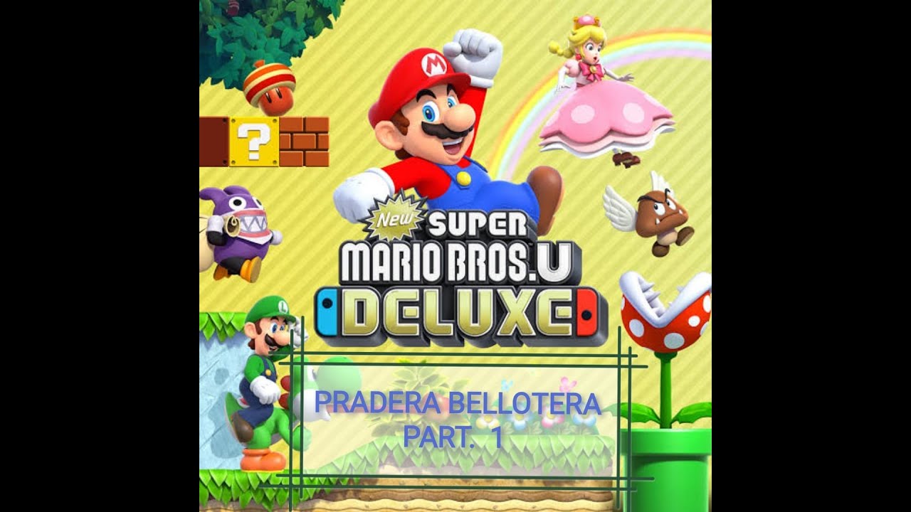 NEW Super Mario Bros U. Deluxe | Pradera Bellotera PT. 1 - YouTube