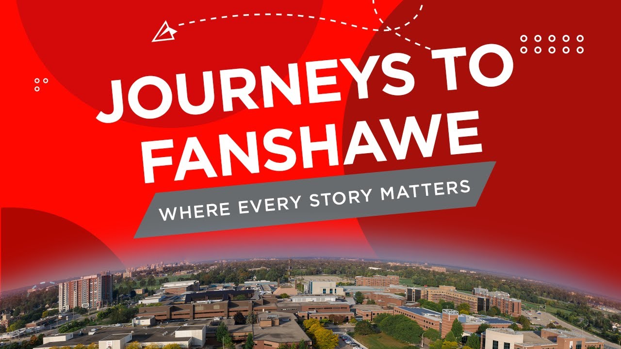 🌏 ️ Journeys to Fanshawe: Where Every Story Matters | Fanshawe ...