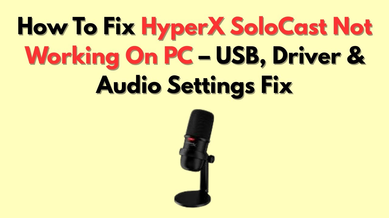 How To Fix HyperX SoloCast Not Working On PC – USB, Driver & Audio ...