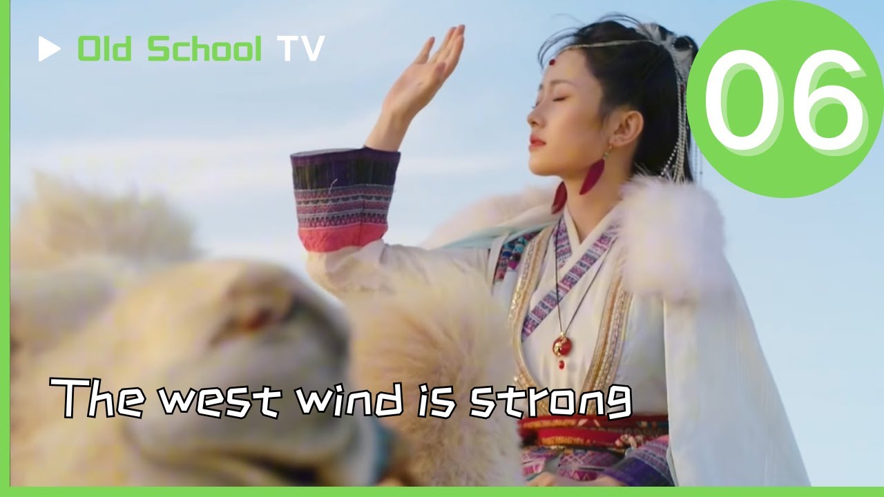 【The west wind is strong】EP11-12:Xifeng encountered danger on his ...