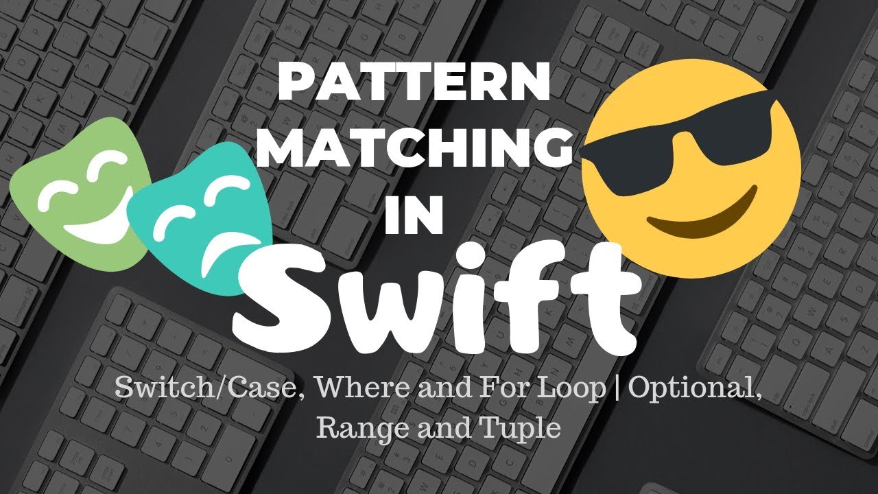 Pattern Matching in Swift | Switch/Case, Where and For Loop | Optional ...