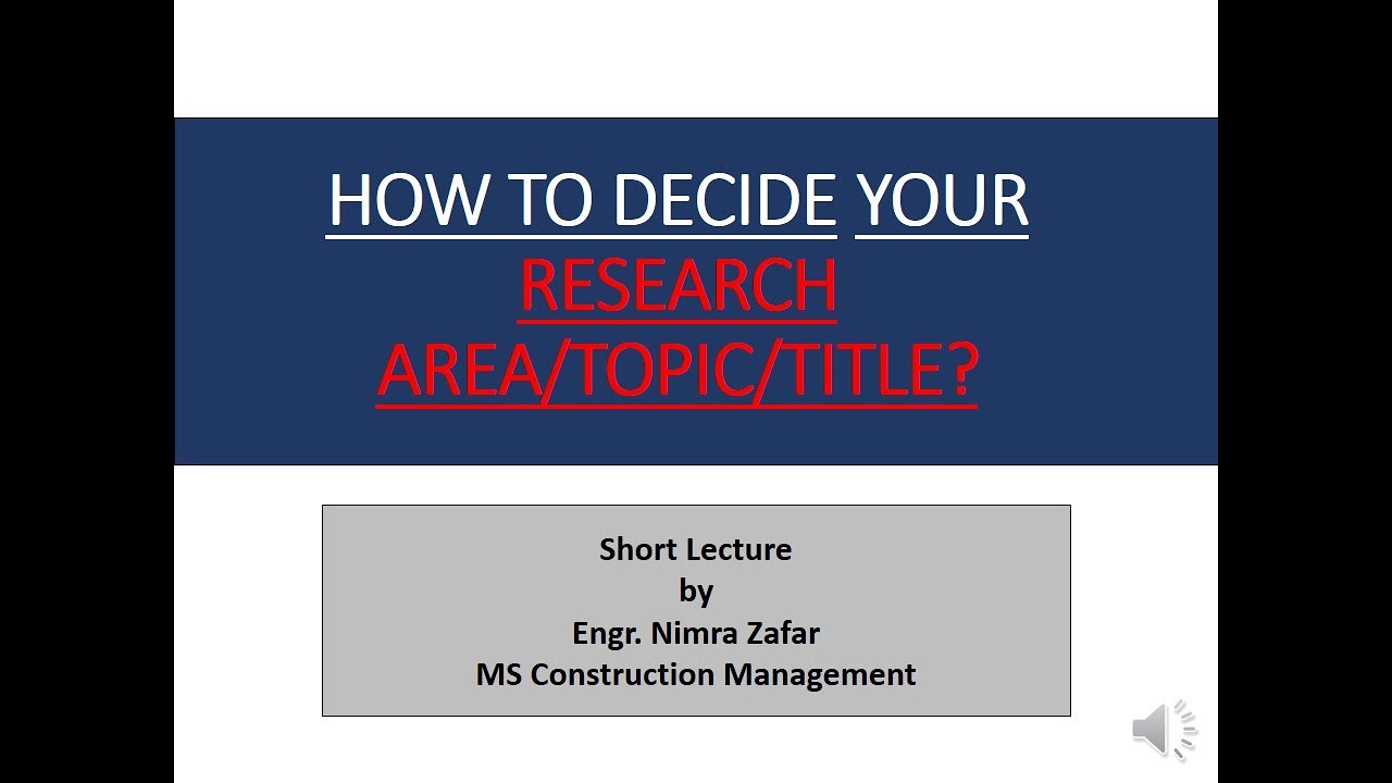 How to decide your area/topic/Title of Research? Short Lecture by Nimra ...