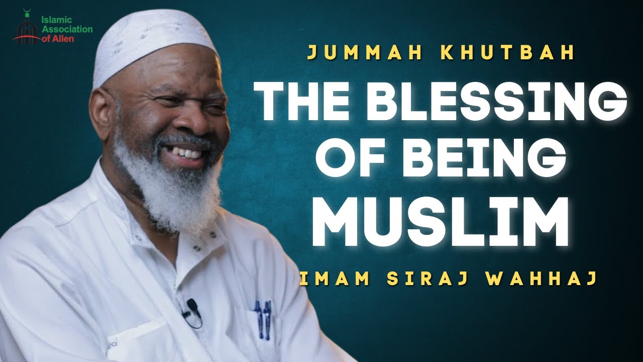 The Blessing of Being Muslim | Allen Masjid | Imam Siraj Wahhaj - YouTube
