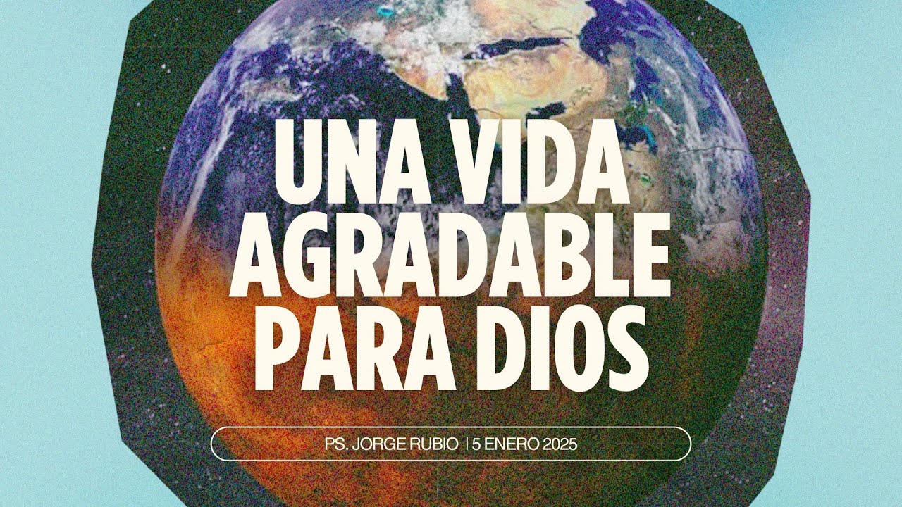 Una vida agradable para Dios | Ps. Jorge Rubio | 5 Enero 2025 - YouTube