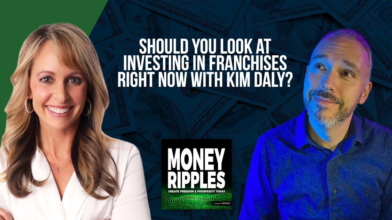 Should You Look At Investing In Franchises Right Now With Kim Daly ...
